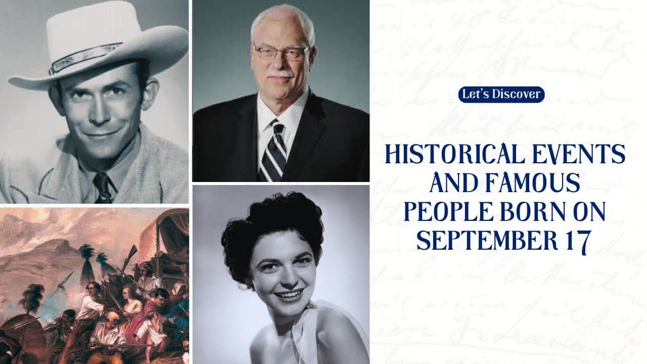 Discover the Historical Events and Famous People Born on September 17