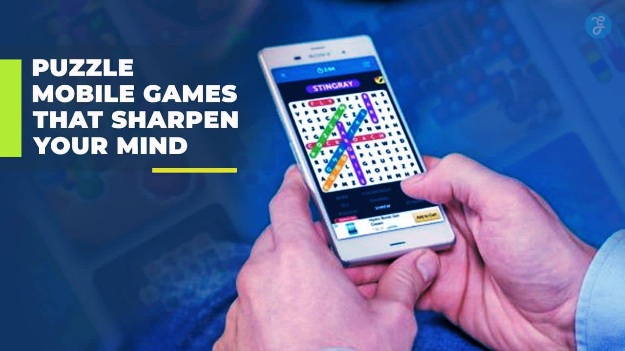 Unlock Your Brainpower: 5 Puzzle Mobile Games That Sharpen Your Mind